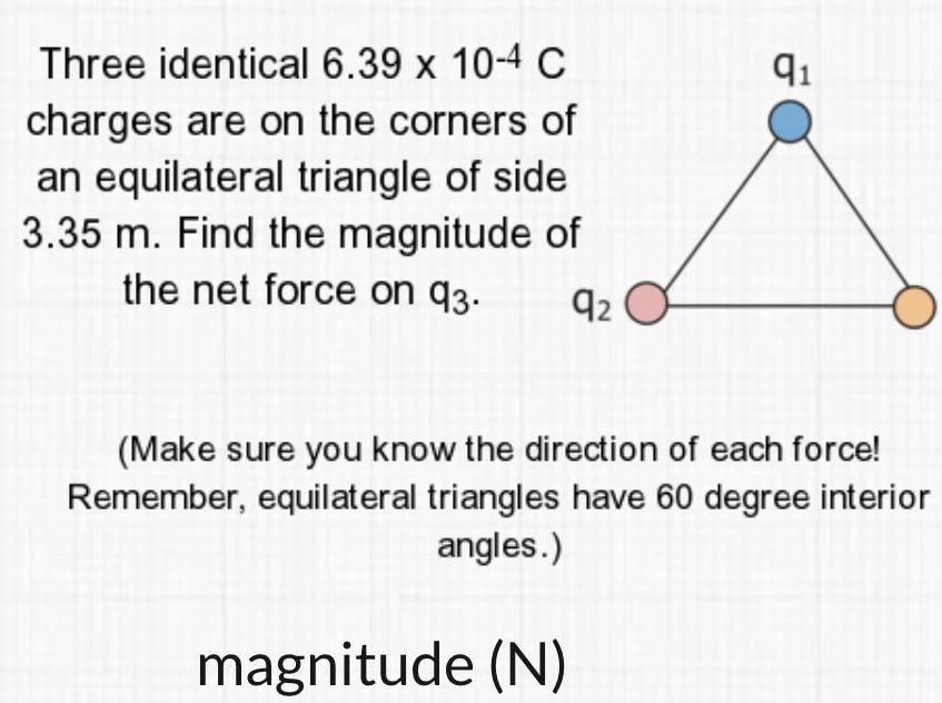 [ANSWERED] Three identical 6 39 x 10 4 C charges are on the corners of ...