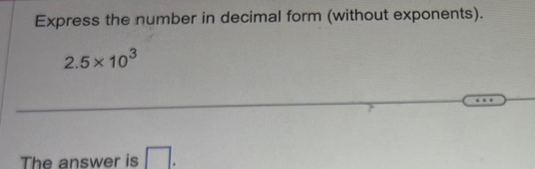 ANSWERED Express The Number In Decimal Form Without Exponents answered-express-the-number-in-decimal-form-without-exponents