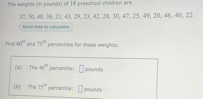 [ANSWERED] The weights in pounds of 18 preschool children are 37 50 48 ...