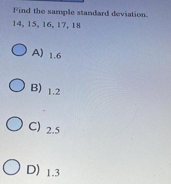[ANSWERED] Find the sample standard deviation 14 15 16 17 18 C OA 1 6 ...