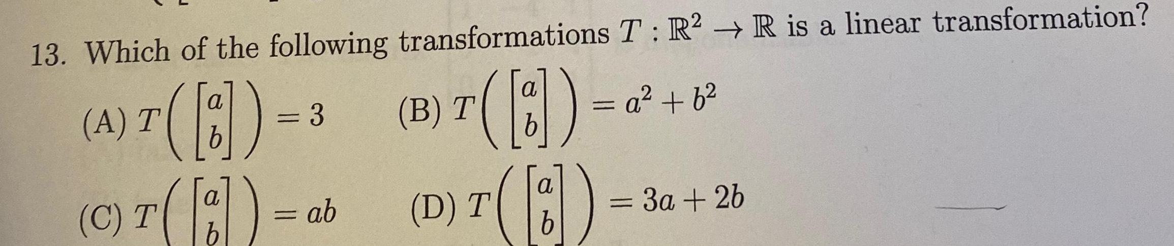 [answered] 13 Which Of The Following Transformations T R2 R Is A Linear