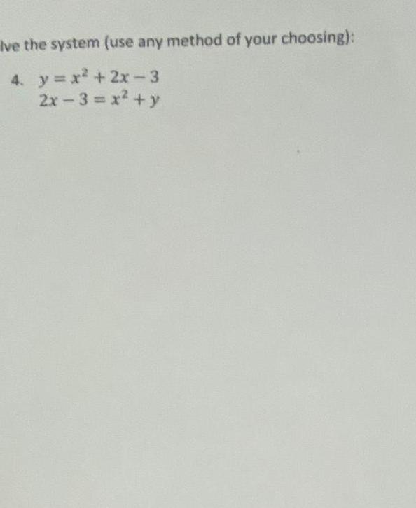 [ANSWERED] Ive the system use any method of your choosing 4 y x 2x 3 2x ...