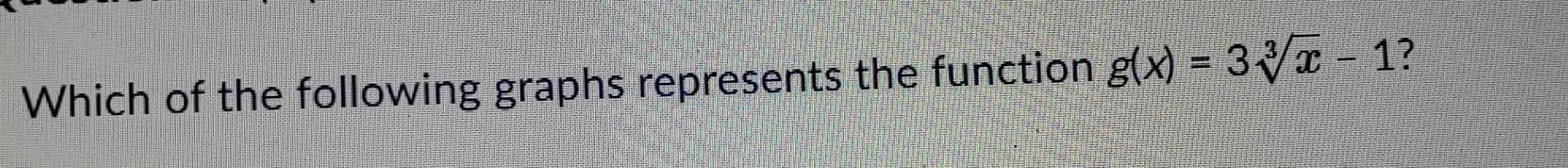 [ANSWERED] Which of the following graphs represents the function g x 3x ...