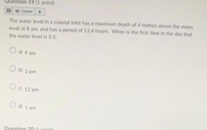 [ANSWERED] Question 19 1 point 41 Listen The water level in a coastal ...