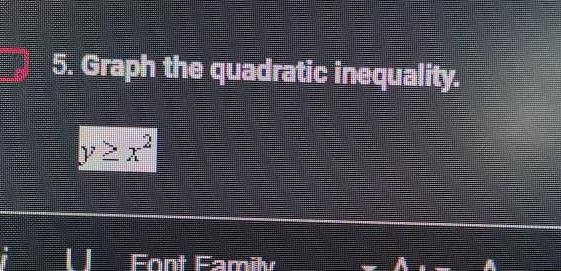 [ANSWERED] i 5 Graph the quadratic inequality U Font Family - Kunduz