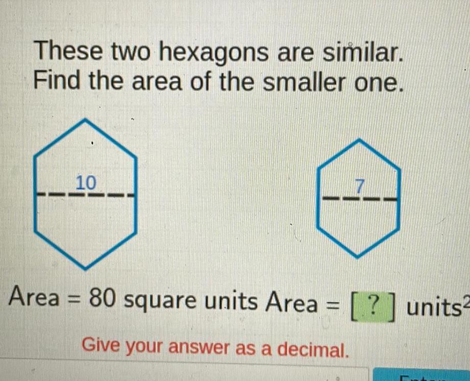[ANSWERED] These two hexagons are similar Find the area of the smaller ...