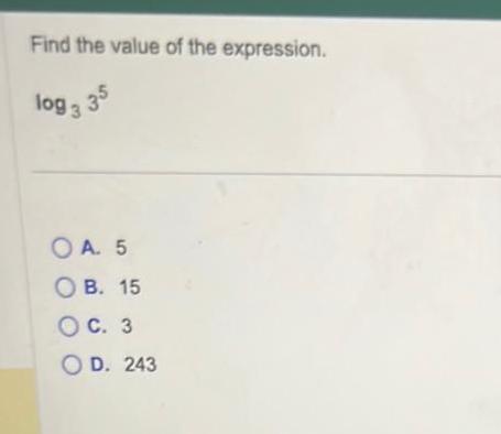 [ANSWERED] Find the value of the expression log 3 35 OA 5 OB 15 OC 3 OD ...