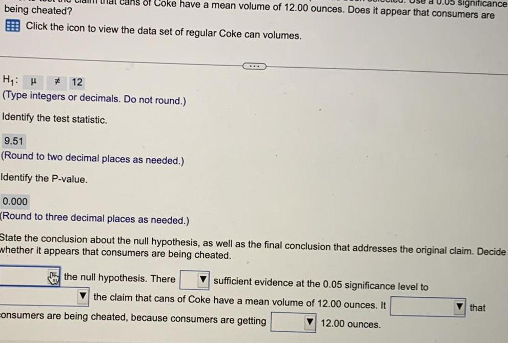 [ANSWERED] of Coke have a mean volume of 12 00 ounces Does it appear ...