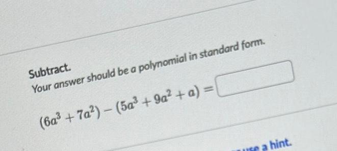 [ANSWERED] Subtract Your answer should be a polynomial in standard form ...