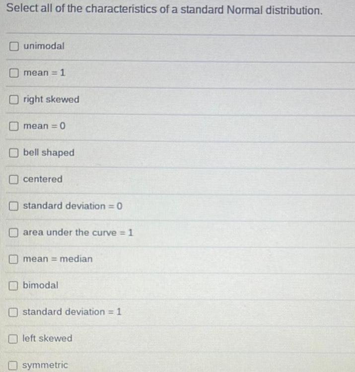 [ANSWERED] Select all of the characteristics of a standard Normal - Kunduz