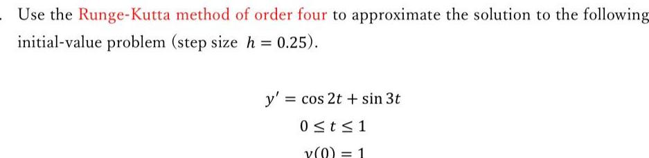 Answered Use The Runge Kutta Method Of Order Four To Approximate The Kunduz 