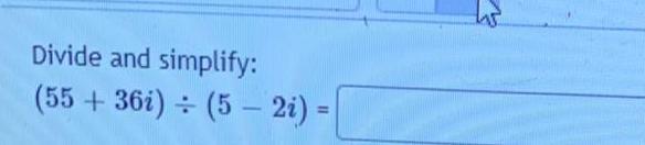 [ANSWERED] Divide and simplify 55 36i 5 2i - Kunduz