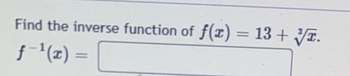 [ANSWERED] Find the inverse function of f x 13 T f 1 x - Kunduz