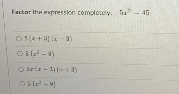 ANSWERED Factor The Expression Completely 5x 45 O 5 X 3 X 3 05 9 O 5r answered-factor-the-expression-completely-5x-45-o-5-x-3-x-3-05-9-o-5r