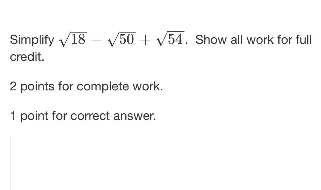 [ANSWERED] Simplify 18 50 54 Show all work for full credit 2 points for ...