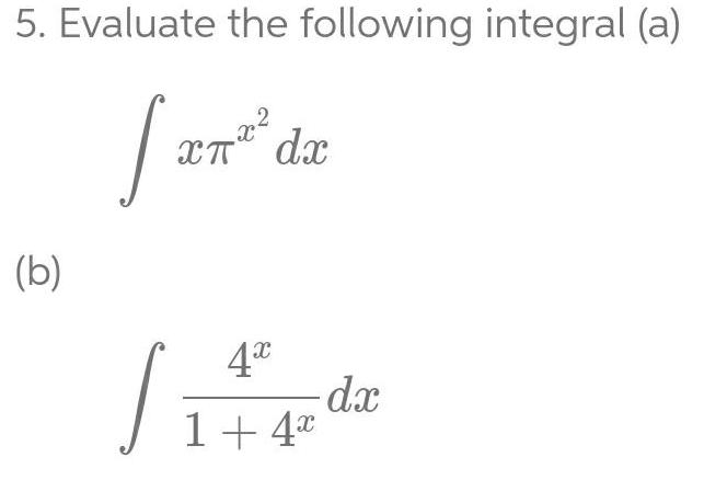 [ANSWERED] 5 Evaluate the following integral a xx dx b 4x 1144 de dx 1 ...