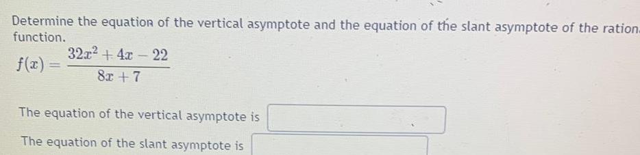 [ANSWERED] Determine the equation of the vertical asymptote and the ...