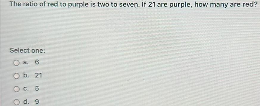 [ANSWERED] The ratio of red to purple is two to seven If 21 are purple ...
