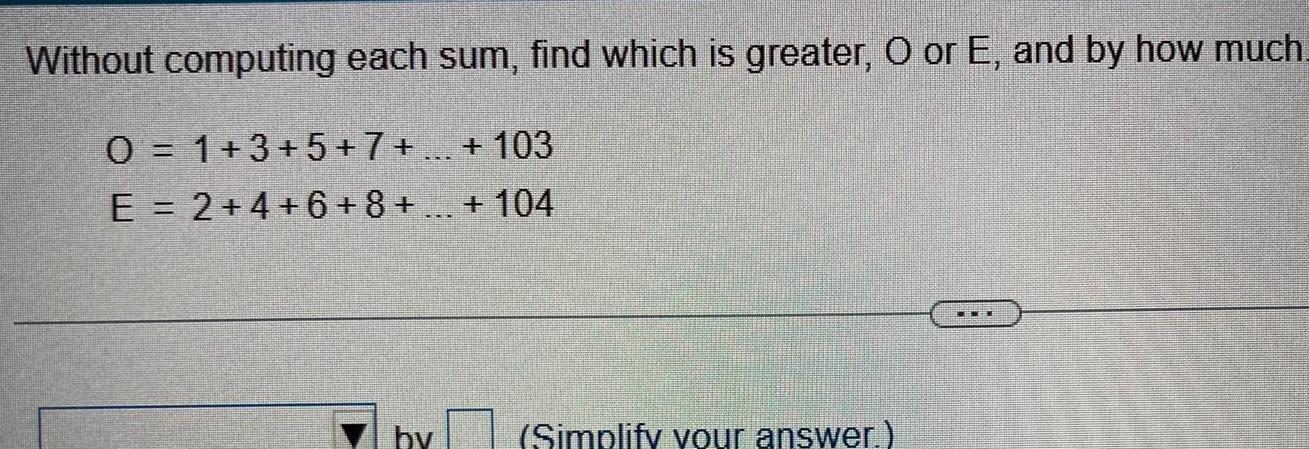 [ANSWERED] Without computing each sum find which is greater O or E and - Kunduz