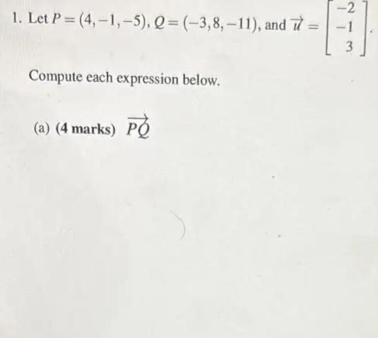 [ANSWERED] 1 Let P 4 1 5 Q 3 8 11 and Compute each expression below a 4 - Kunduz