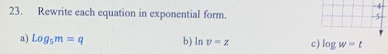 [ANSWERED] 23 Rewrite each equation in exponential form a Logsm q b In ...
