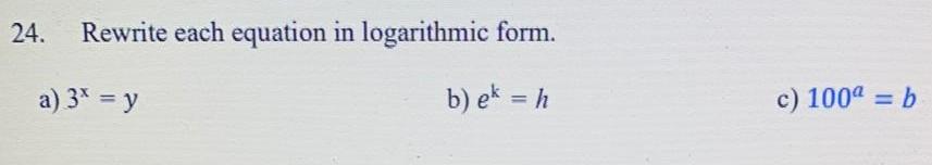 [ANSWERED] 24 Rewrite each equation in logarithmic form a 3x y b ek h c ...