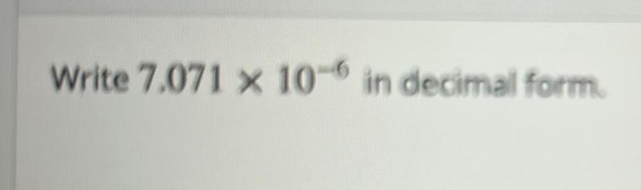 ANSWERED Write 7 071 X 10 In Decimal Form Algebra ANSWERED Write 7 071 X 10 In Decimal Form Algebra