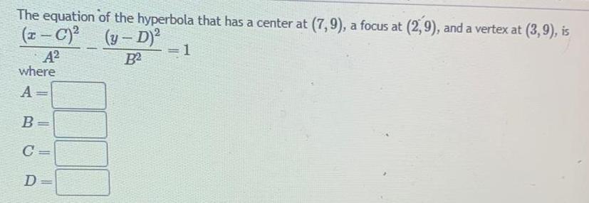 [ANSWERED] The equation of the hyperbola that has a center at 7 9 a ...