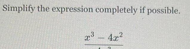 [ANSWERED] Simplify the expression completely if possible 2 x 4x - Kunduz