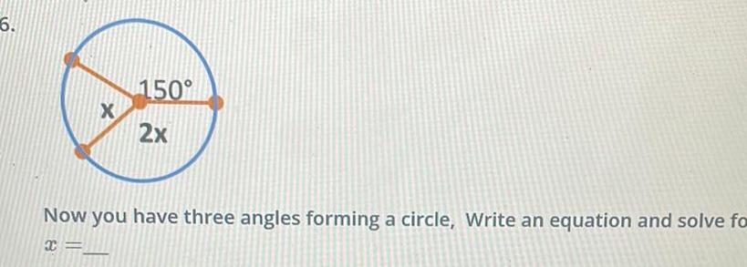 [ANSWERED] 6 X 150 2x Now you have three angles forming a circle Write ...