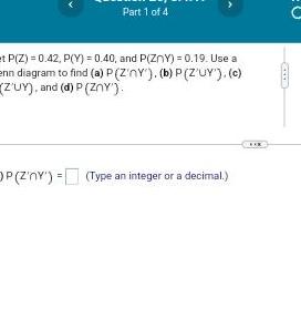 [ANSWERED] Part 1 of 4 t P Z 0 42 P Y 0 40 and P ZnY 0 19 Use a enn ...