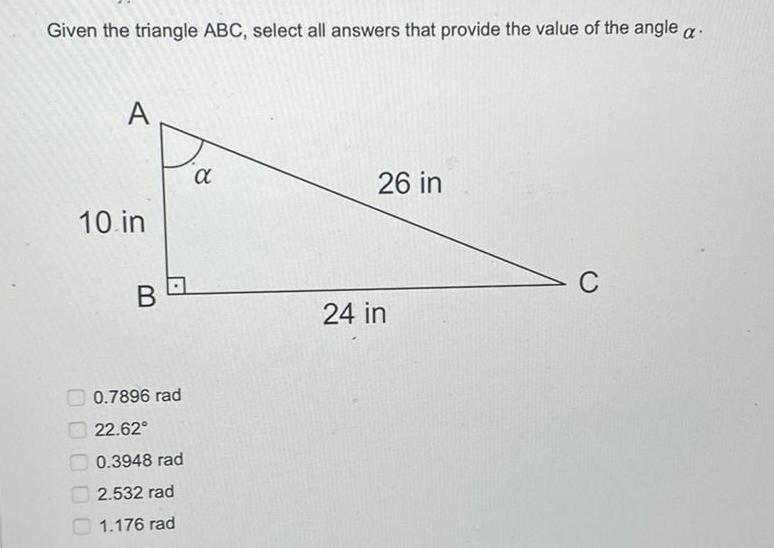 [ANSWERED] Given the triangle ABC select all answers that provide the ...