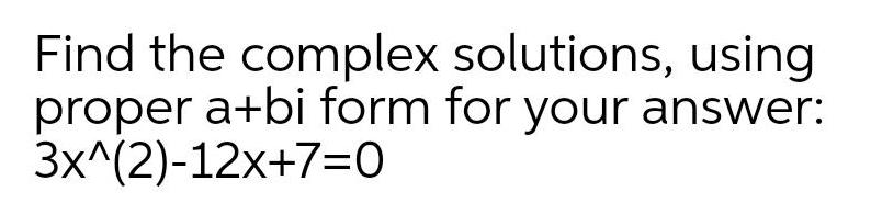 [ANSWERED] Find the complex solutions using proper a bi form for your - Kunduz