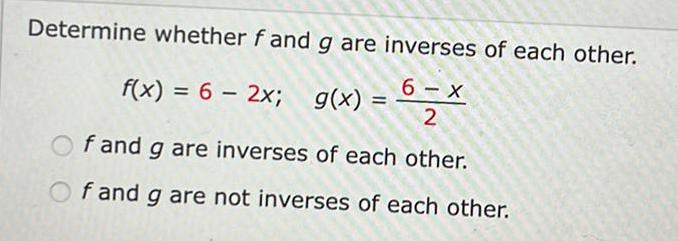 [ANSWERED] Determine whether f and g are inverses of each other... - Algebra - Kunduz