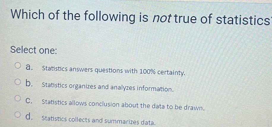 [answered] Which Of The Following Is Not True Of Statistics Select One Kunduz