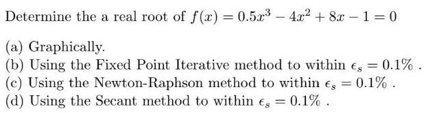 [answered] Determine The A Real Root Of F X 0 5x 4x 8x 1 0 A Kunduz