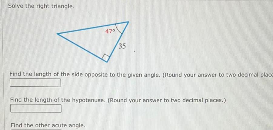 [ANSWERED] Solve the right triangle 47 35 Find the length of the side ...