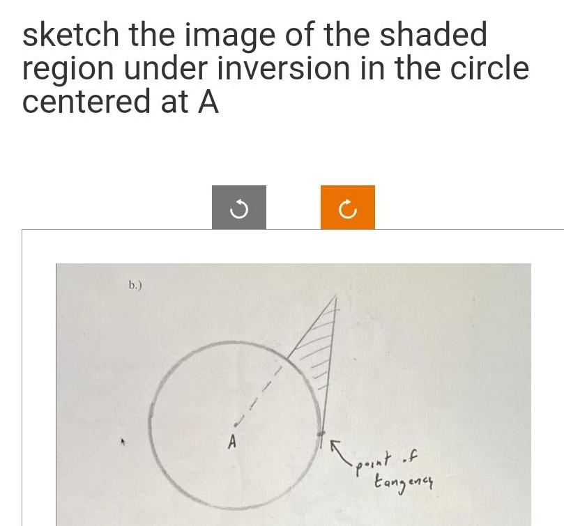 [ANSWERED] sketch the image of the shaded region under inversion in the ...