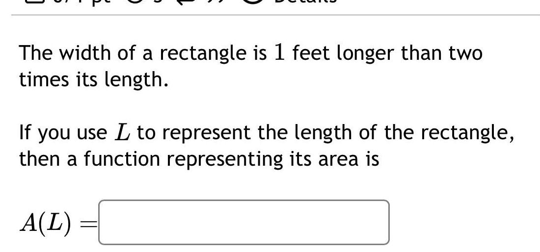 [ANSWERED] The width of a rectangle is 1 feet longer than two times its ...