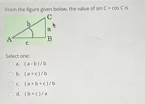 [ANSWERED] From the figure given below the value of sin C cos C is C b - Kunduz