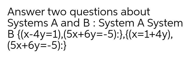 [ANSWERED] Answer two questions about Systems A and B System A System B - Kunduz