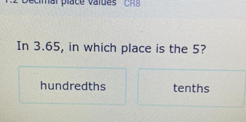 [ANSWERED] place values CRB In 3 65 in which place is the 5 hundredths ...