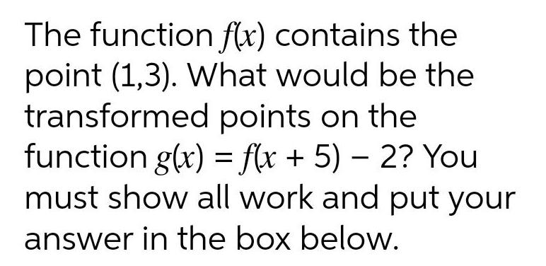 [ANSWERED] The function f x contains the point 1 3 What would be the ...