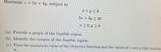 [answered] Maximize Z 5x 4y Subject To X Y 8 5x 3y 30 0 Y20 A Provide A