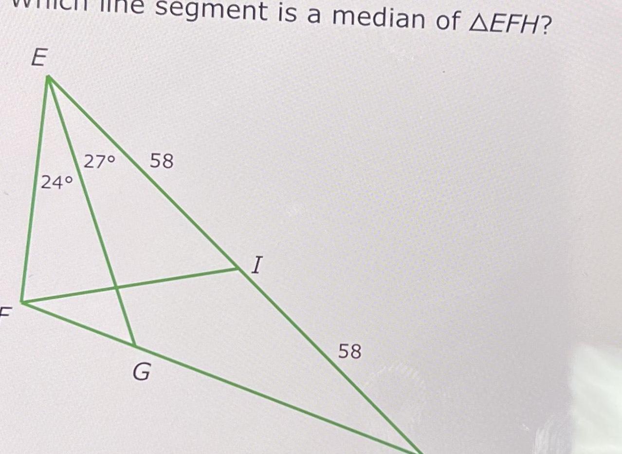 [ANSWERED] F E 24 27 segment is a median of AEFH 58 G I 58 - Kunduz