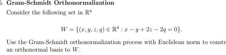 [ANSWERED] 5 Gram Schmidt Orthonormalization Consider the following set - Kunduz