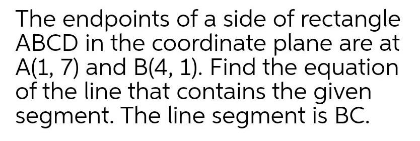 [ANSWERED] The endpoints of a side of rectangle ABCD in the coordinate ...