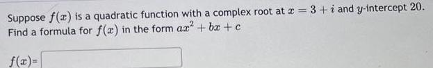 [ANSWERED] Suppose f x is a quadratic function with a complex root at x - Kunduz