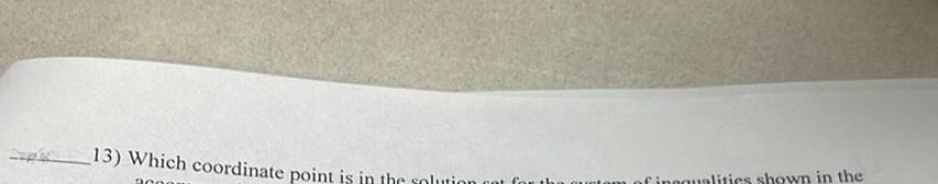[ANSWERED] 13 Which coordinate point is in the solution 3000m alities ...
