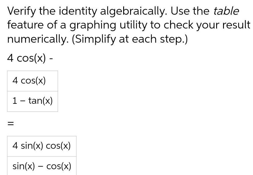[ANSWERED] Verify the identity algebraically Use the table feature of a - Kunduz